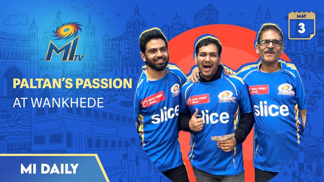 MI Daily 2024: May 3 - Unwavering Paltan love - Mumbai Indians