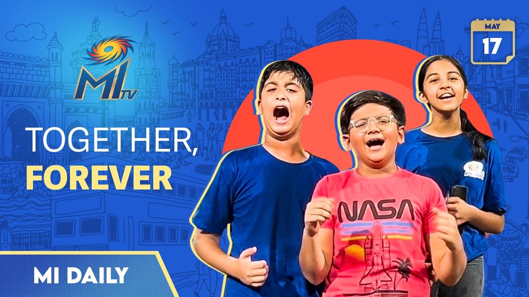 MI Daily 2024: May 17 - Thank you, Paltan - Mumbai Indians